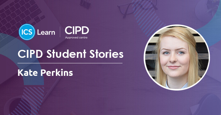 CIPD Student Stories: Kate Perkins | CIPD Level 5 Diploma Review ...
